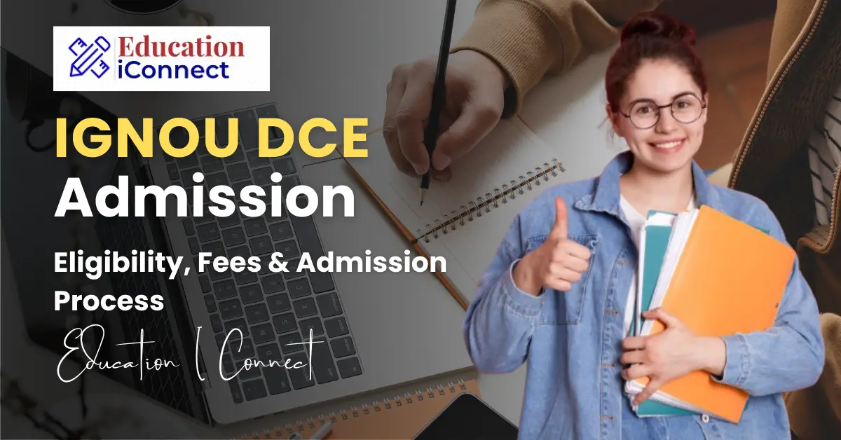 IGNOU DCE Admission 2025-26: Last Date, Eligibility & Fees